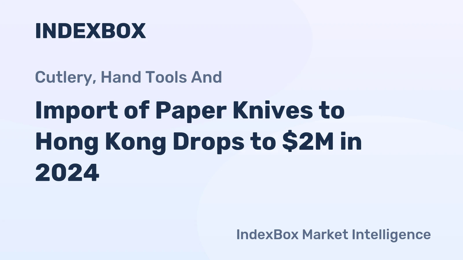 Import of Paper Knives to Hong Kong Drops to $2M in 2024