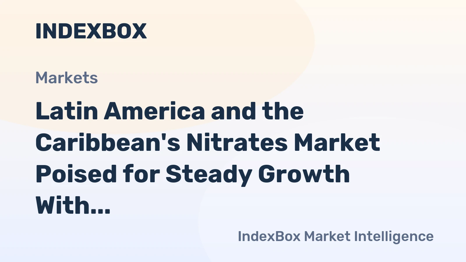 Latin America and the Caribbean's Nitrates Market Poised for Steady Growth With 1.4% CAGR Through 2035
