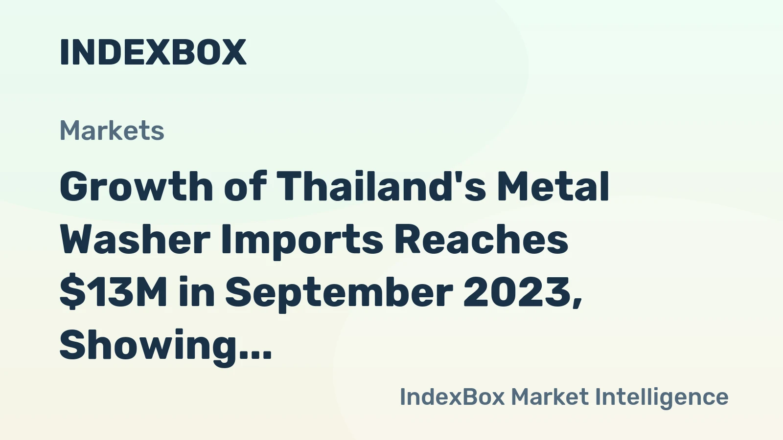 Growth of Thailand's Metal Washer Imports Reaches $13M in September 2023, Showing a 6% Increase