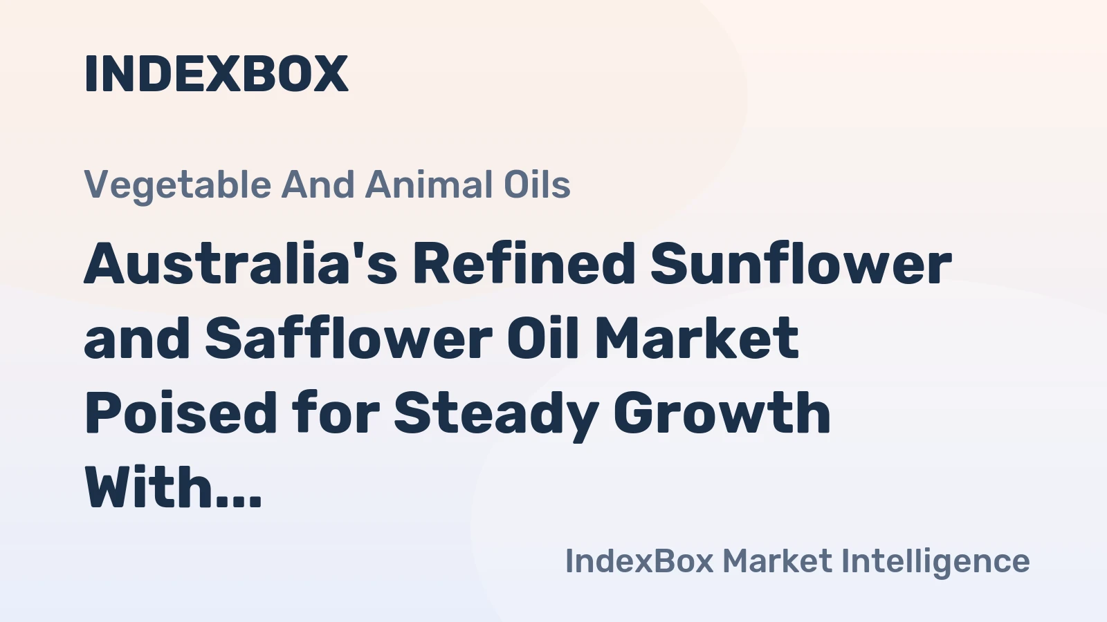 Australia's Refined Sunflower and Safflower Oil Market Poised for Steady Growth With 3.2% CAGR in Value