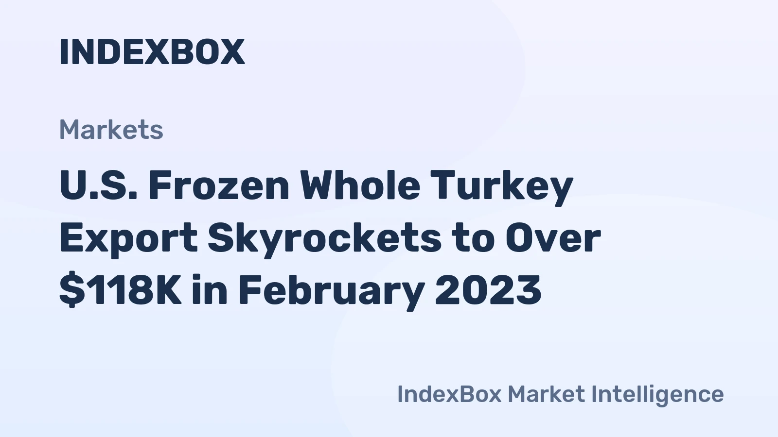 U.S. Frozen Whole Turkey Export Skyrockets to Over $118K in February 2023