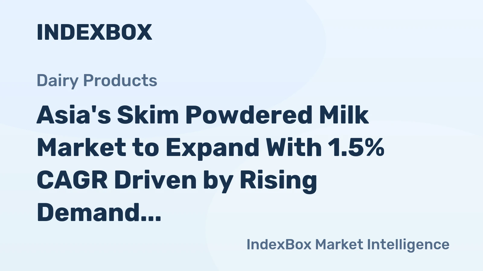 Asia's Skim Powdered Milk Market to Expand With 1.5% CAGR Driven by Rising Demand