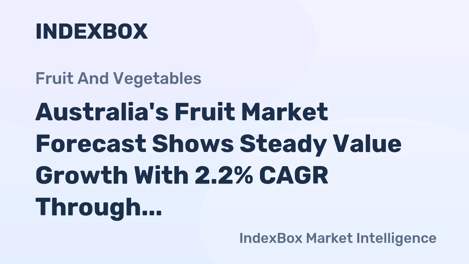 Australia's Fruit Market Forecast Shows Steady Value Growth With 2.2% CAGR Through 2035
