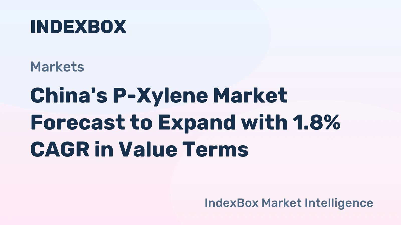 China's P-Xylene Market Forecast to Expand with 1.8% CAGR in Value Terms
