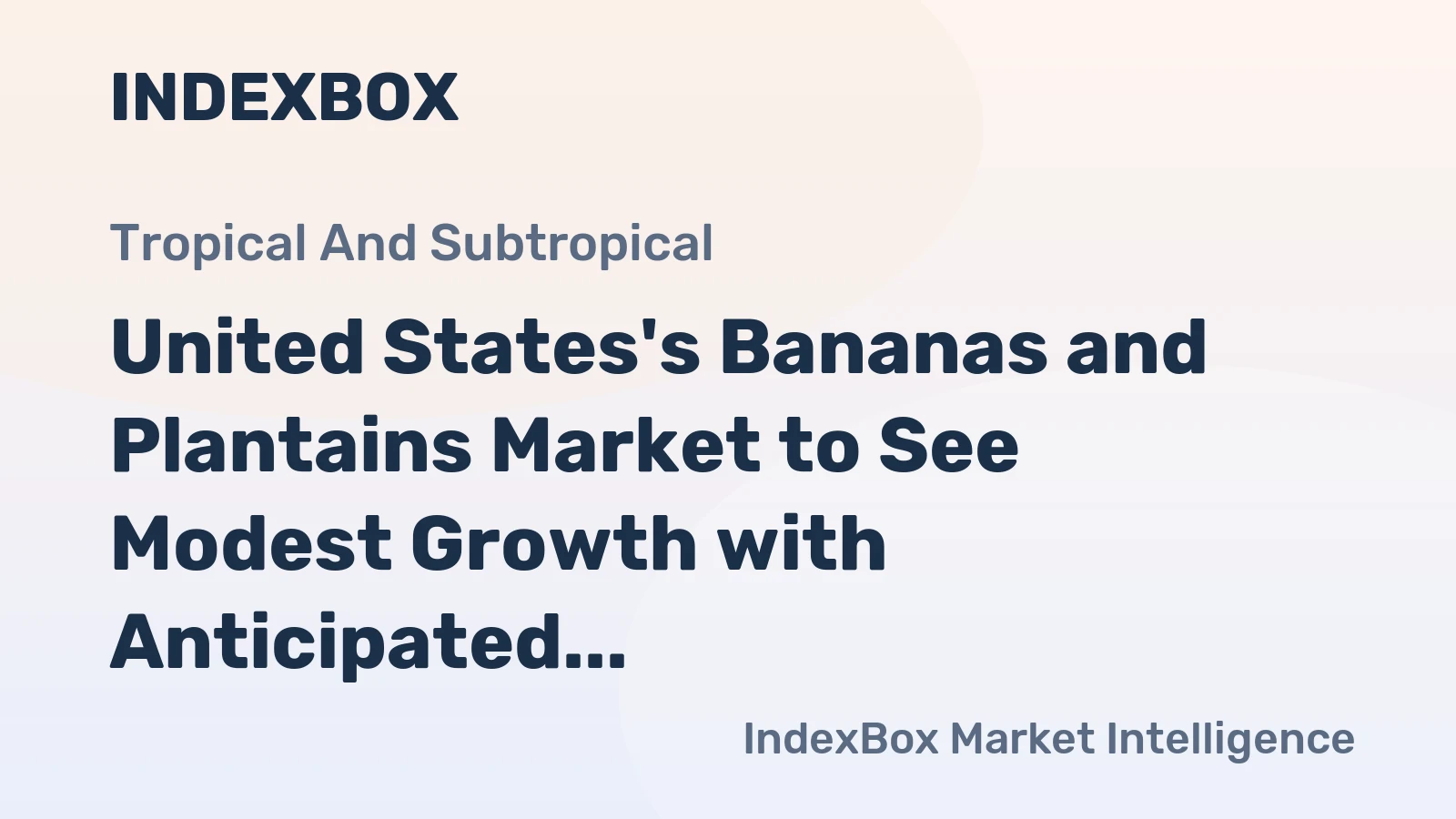 United States's Bananas and Plantains Market to See Modest Growth with Anticipated CAGR of +0.2% by 2035