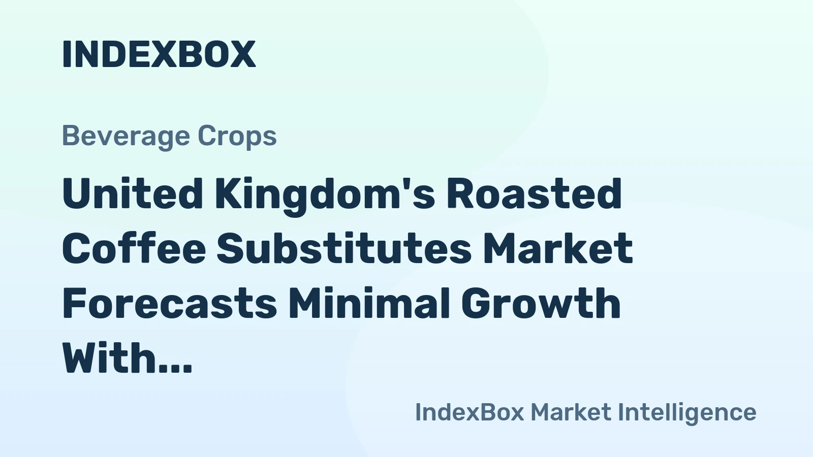 United Kingdom's Roasted Coffee Substitutes Market Forecasts Minimal Growth With a 0.1% Volume CAGR