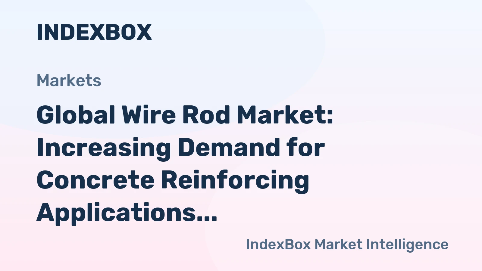 Global Wire Rod Market: Increasing Demand for Concrete Reinforcing Applications Expected to Drive Market Growth at CAGR of +1.6%