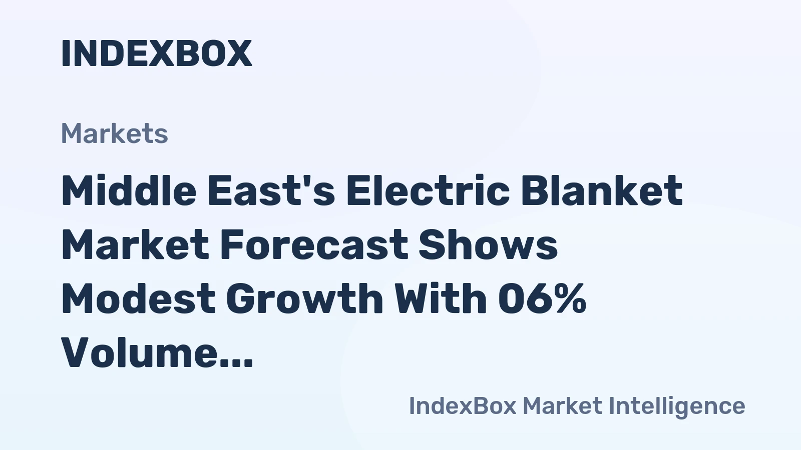 Middle East's Electric Blanket Market Forecast Shows Modest Growth With 06% Volume CAGR to 2035