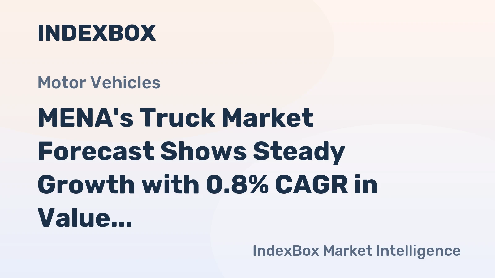 MENA's Truck Market Forecast Shows Steady Growth with 0.8% CAGR in Value Through 2035