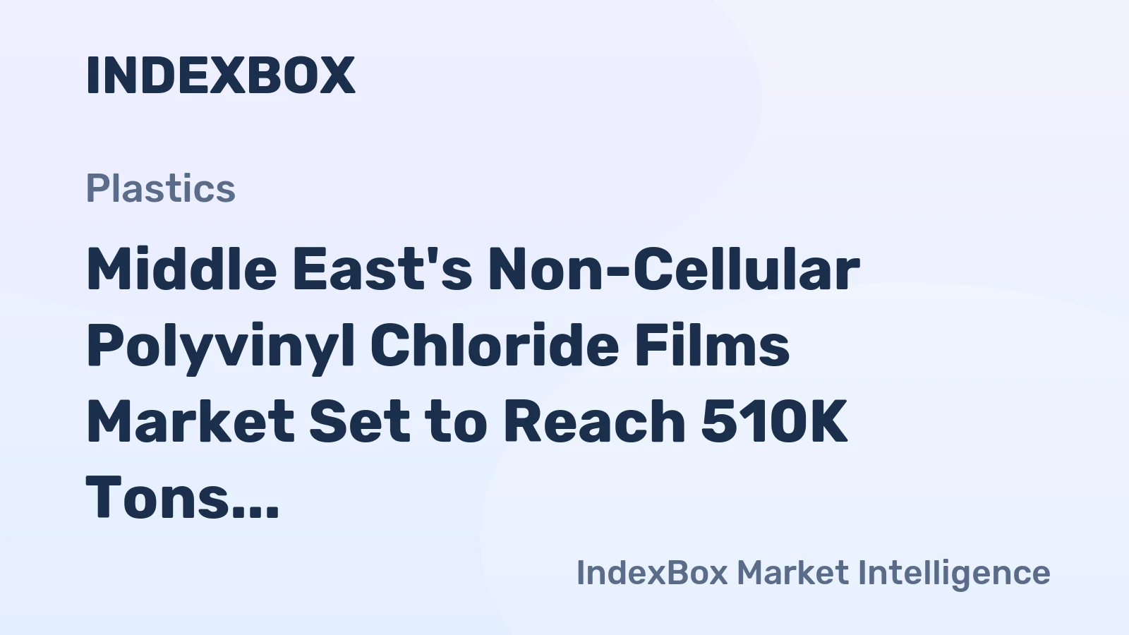 Middle East's Non-Cellular Polyvinyl Chloride Films Market Set to Reach 510K Tons and $2.3B by 2035
