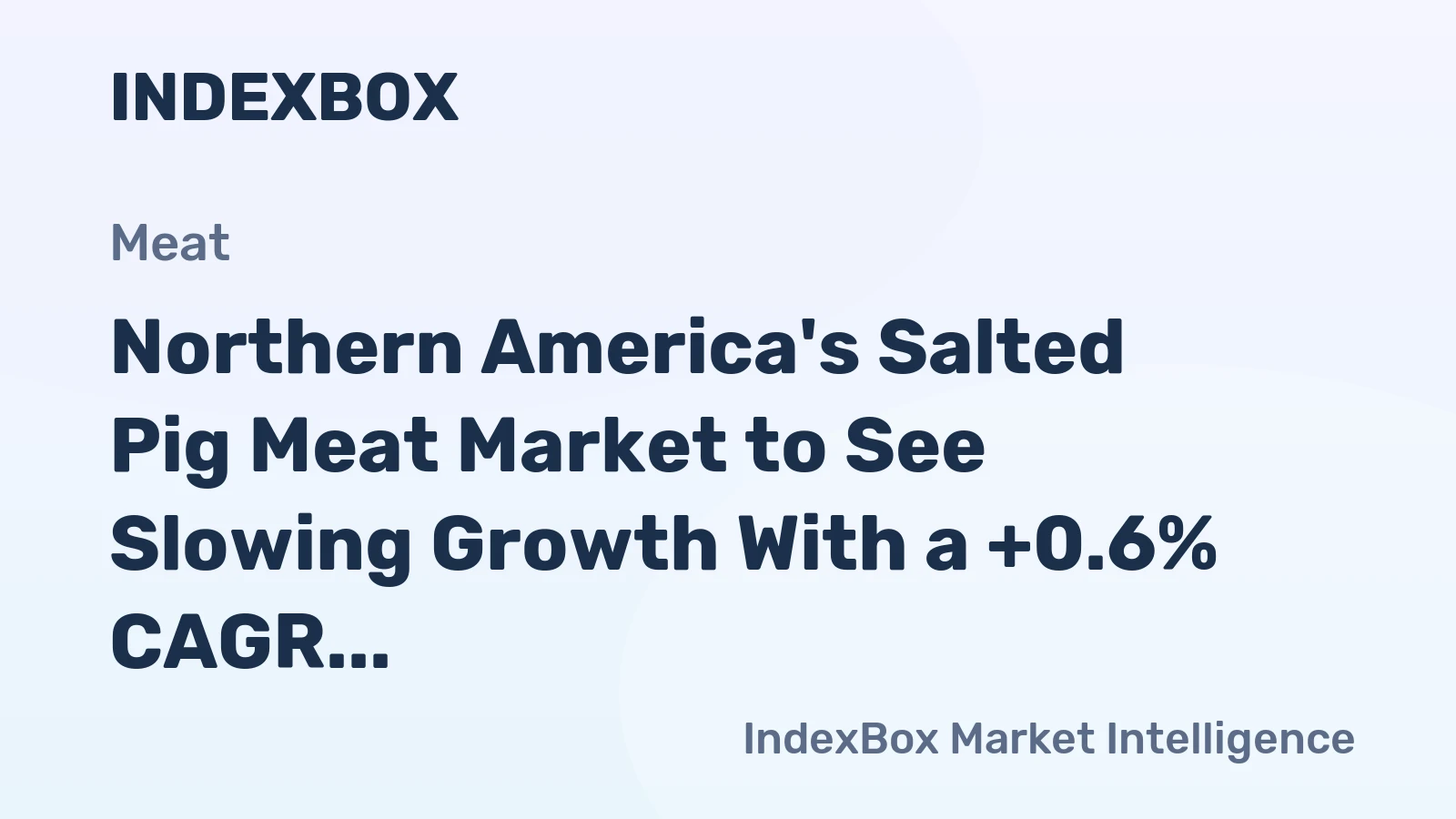 Northern America's Salted Pig Meat Market to See Slowing Growth With a +0.6% CAGR in Value