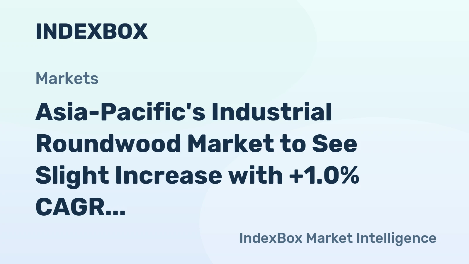 Asia-Pacific's Industrial Roundwood Market to See Slight Increase with +1.0% CAGR by 2035, Reaching $23.2B in Value