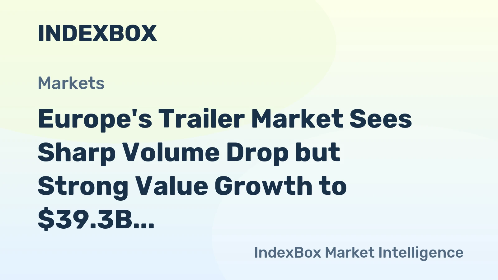 Europe's Trailer Market Sees Sharp Volume Drop but Strong Value Growth to $39.3B