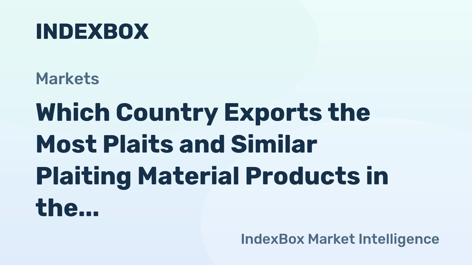 Which Country Exports the Most Plaits and Similar Plaiting Material Products in the World?