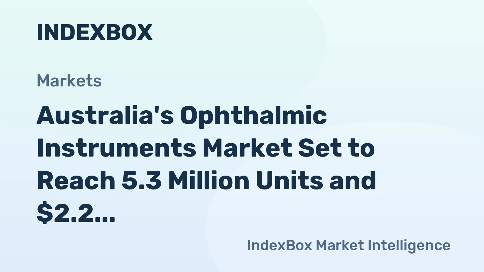 Australia's Ophthalmic Instruments Market Set to Reach 5.3 Million Units and $2.2 Billion by 2035