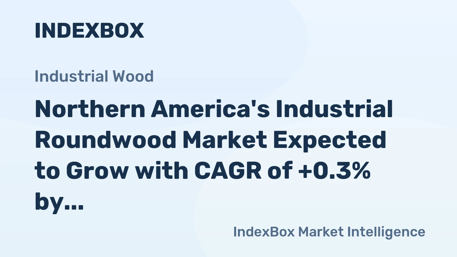 Northern America's Industrial Roundwood Market Expected to Grow with CAGR of +0.3% by 2035, Reaching $3B in Value