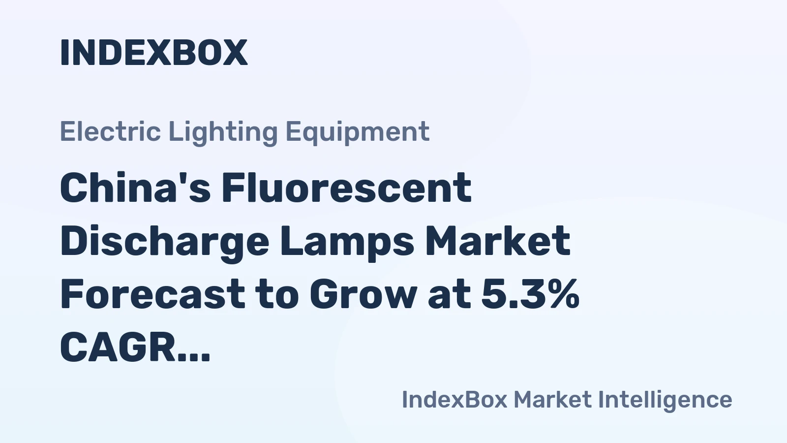 China's Fluorescent Discharge Lamps Market Forecast to Grow at 5.3% CAGR