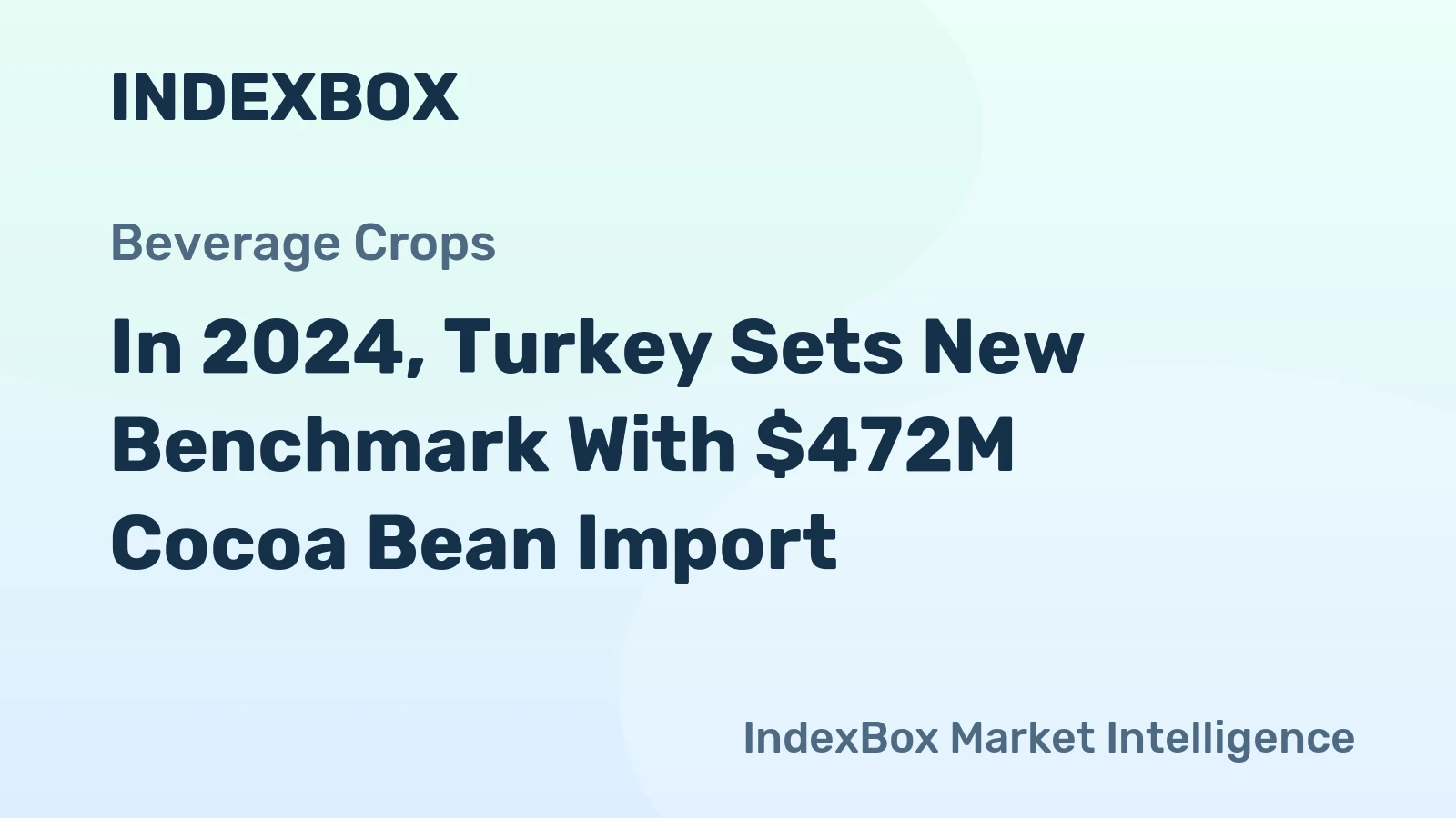 In 2024, Turkey Sets New Benchmark With $472M Cocoa Bean Import