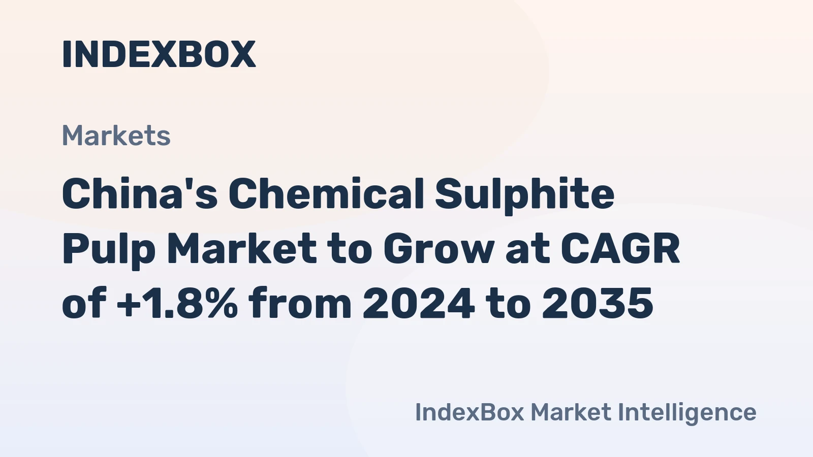 China's Chemical Sulphite Pulp Market to Grow at CAGR of +1.8% from 2024 to 2035