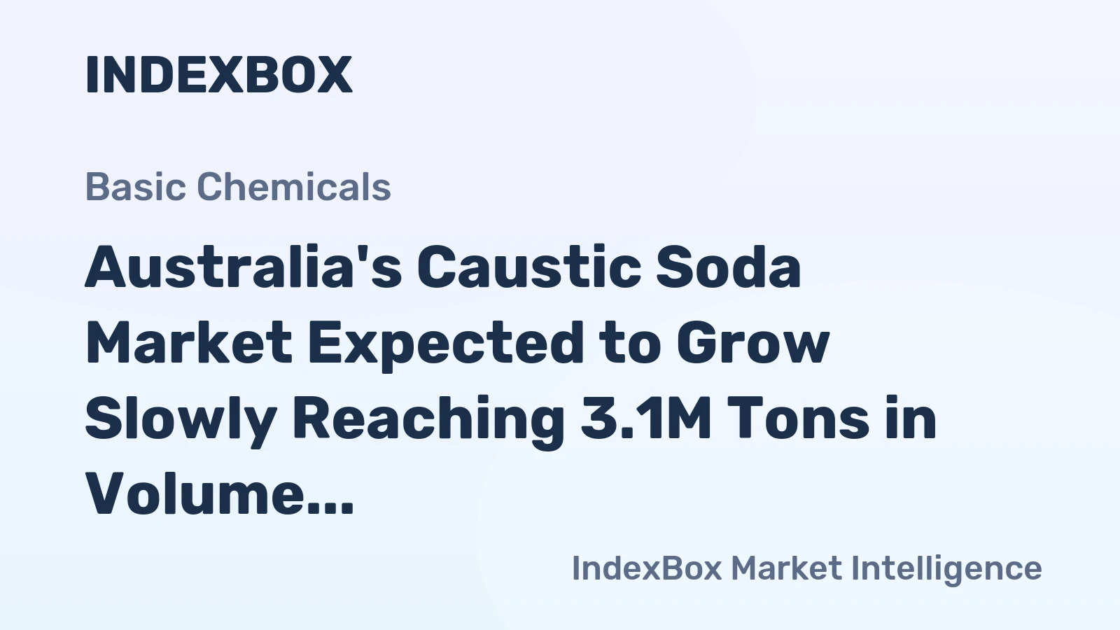Australia's Caustic Soda Market Expected to Grow Slowly Reaching 3.1M Tons in Volume and $1.2B in Value by 2035