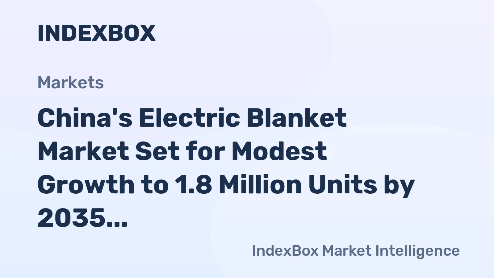 China's Electric Blanket Market Set for Modest Growth to 1.8 Million Units by 2035