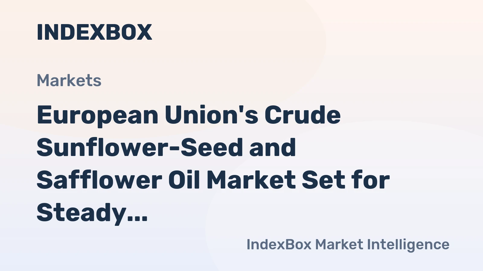 European Union's Crude Sunflower-Seed and Safflower Oil Market Set for Steady Growth to 7 Million Tons and $8.8 Billion by 2035