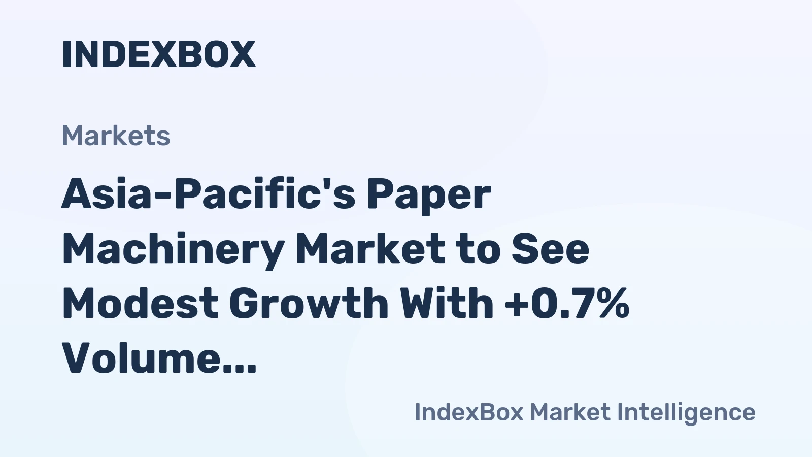 Asia-Pacific's Paper Machinery Market to See Modest Growth With +0.7% Volume CAGR Through 2035