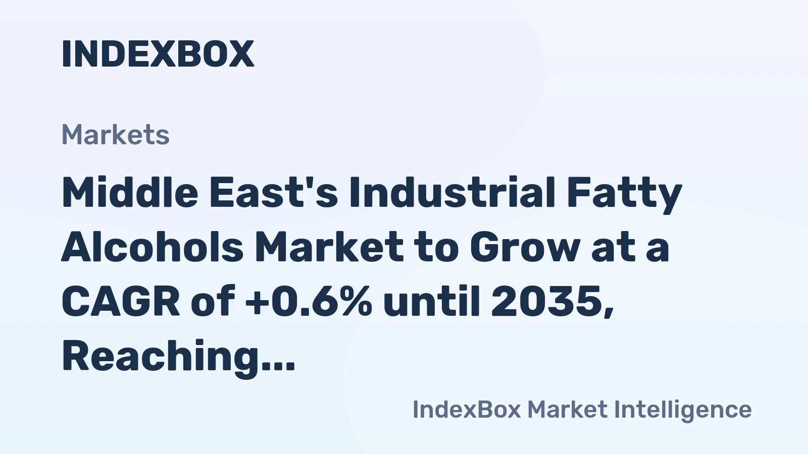 Middle East's Industrial Fatty Alcohols Market to Grow at a CAGR of +0.6% until 2035, Reaching $567M