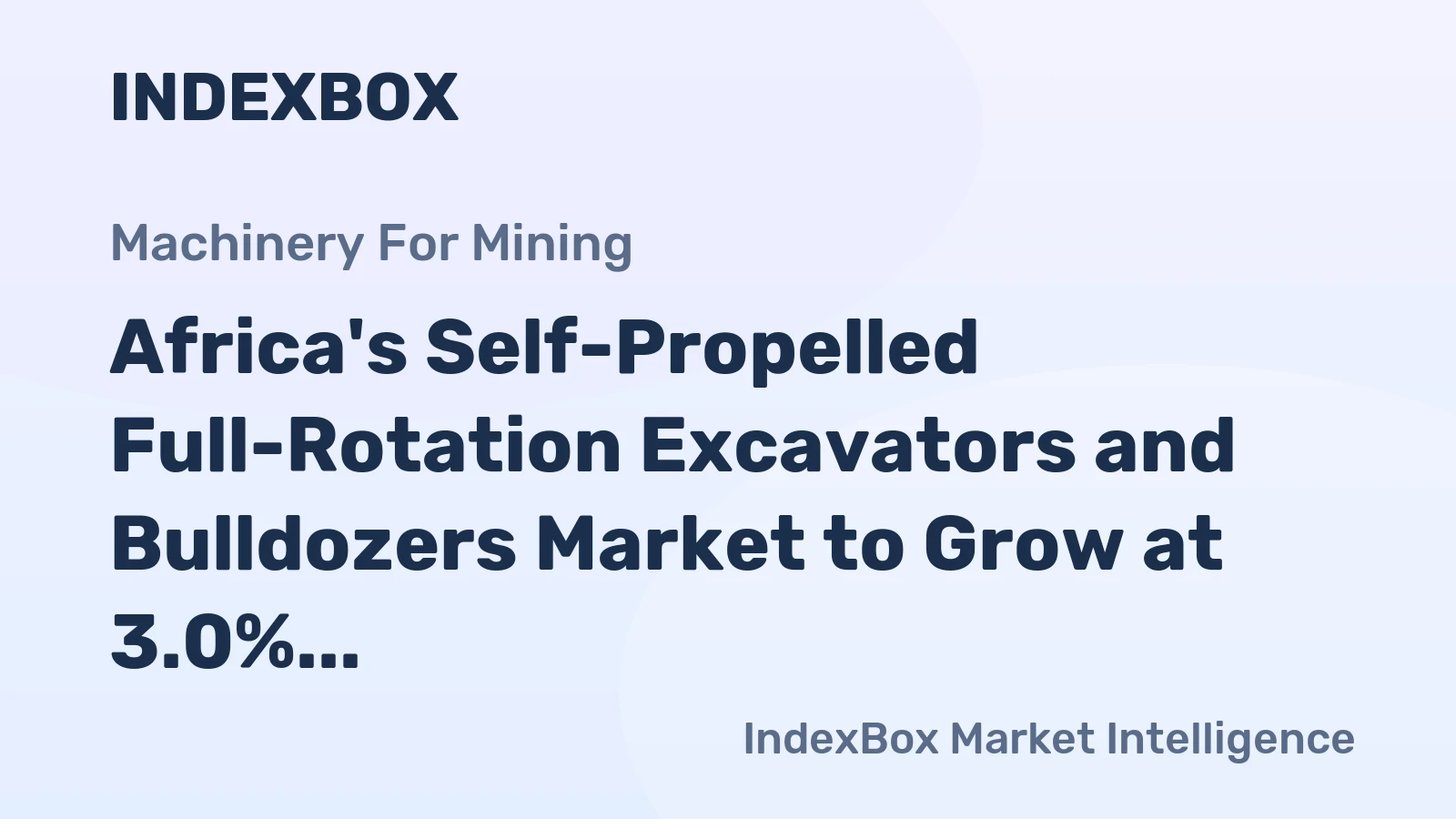 Africa's Self-Propelled Full-Rotation Excavators and Bulldozers Market to Grow at 3.0% CAGR