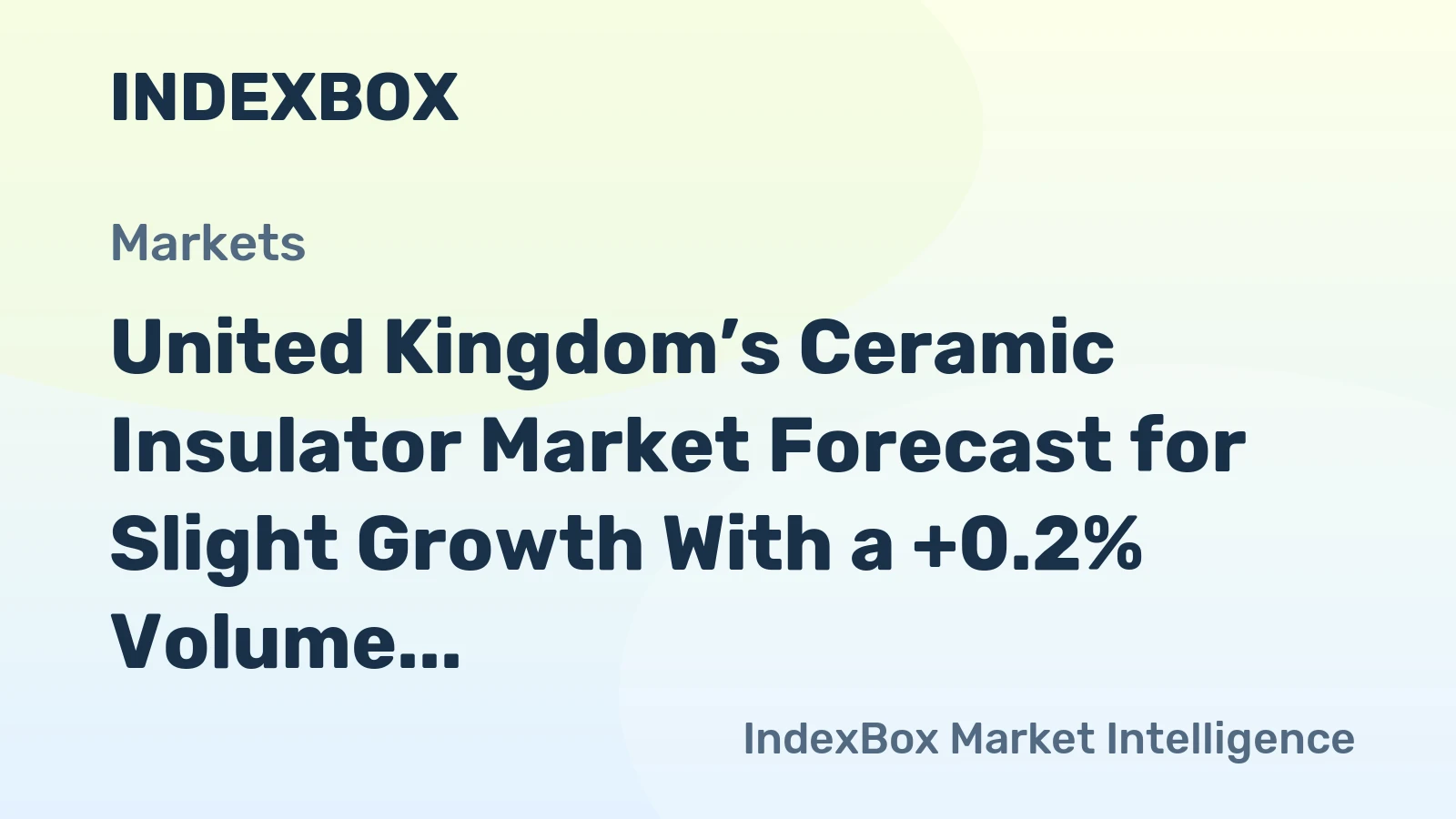United Kingdom’s Ceramic Insulator Market Forecast for Slight Growth With a +0.2% Volume CAGR