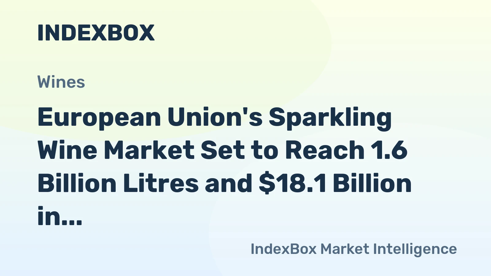 European Union's Sparkling Wine Market Set to Reach 1.6 Billion Litres and $18.1 Billion in Value