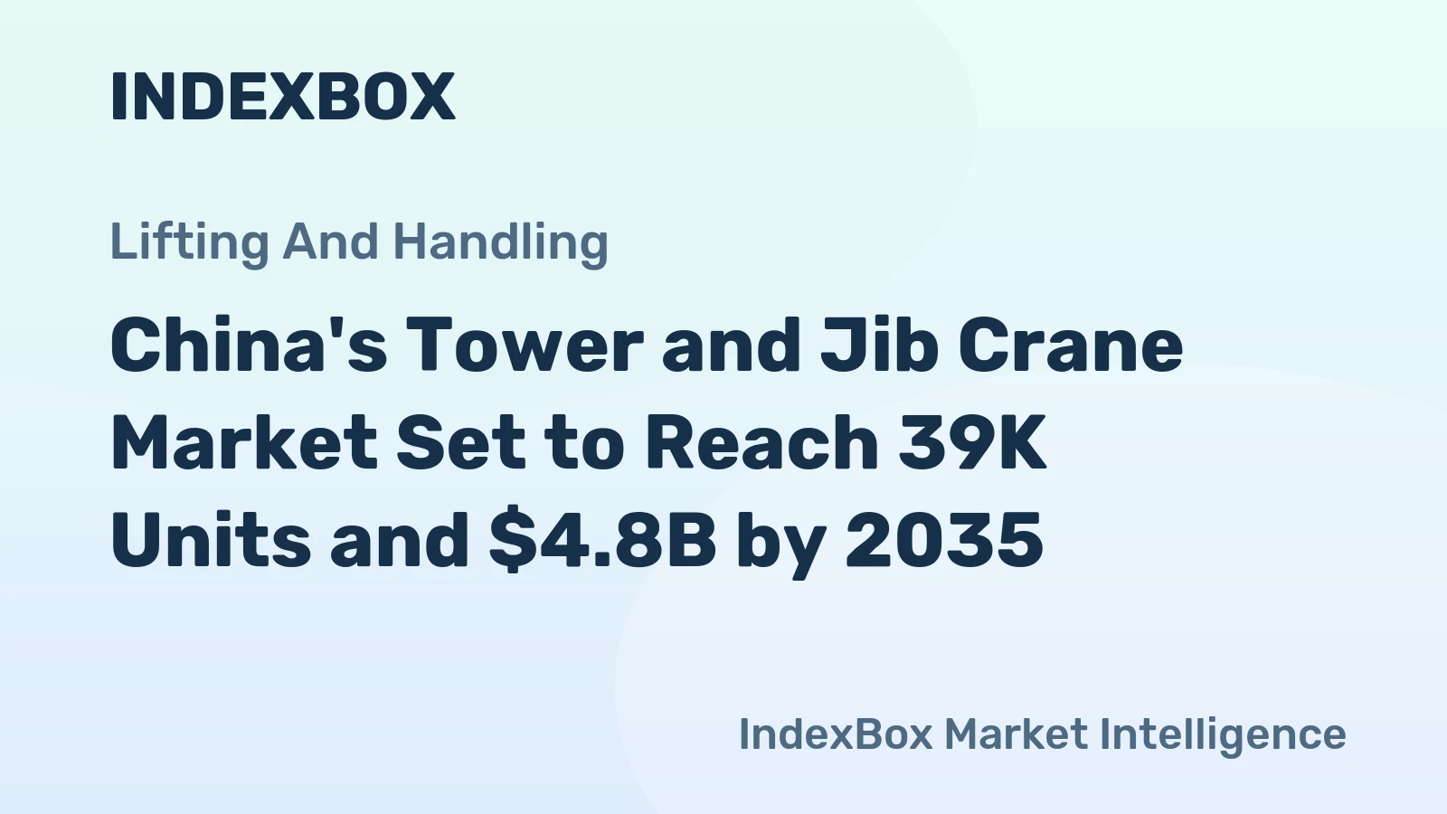 China's Tower and Jib Crane Market Set to Reach 39K Units and $4.8B by 2035