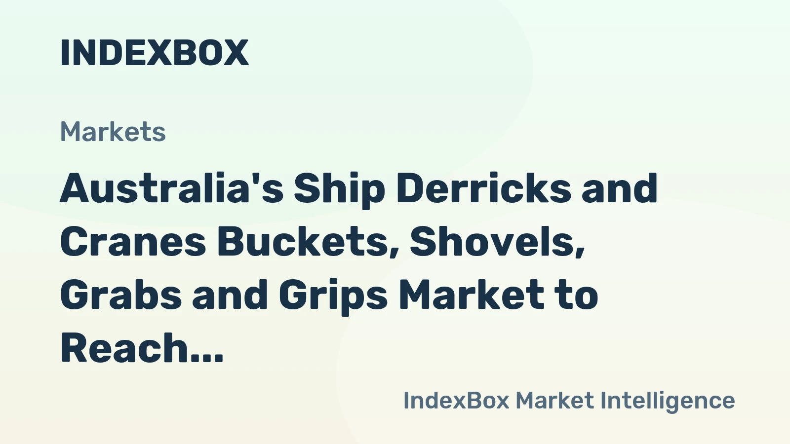 Australia's Ship Derricks and Cranes Buckets, Shovels, Grabs and Grips Market to Reach 21M Units and $146M Value by 2035