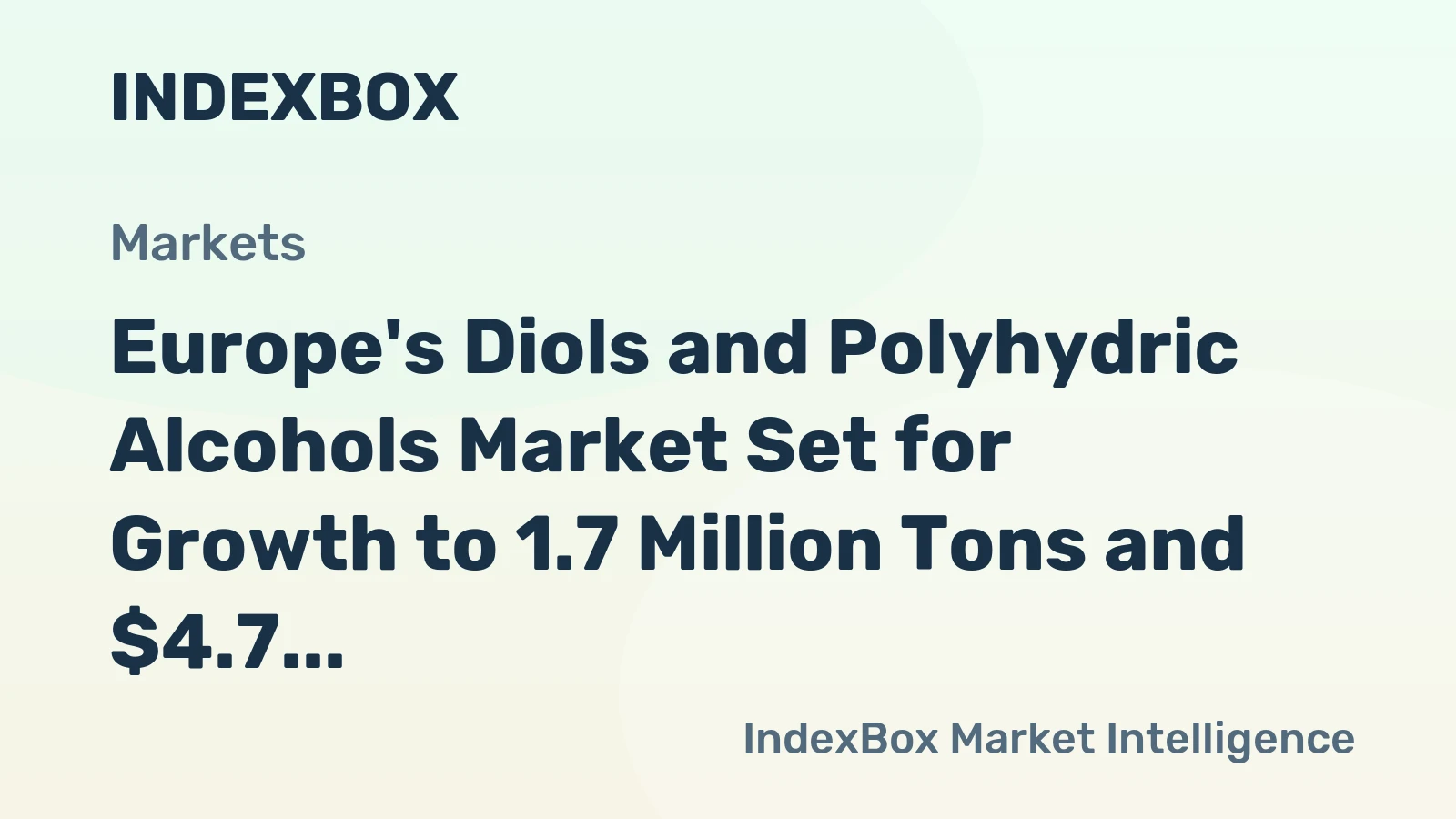 Europe's Diols and Polyhydric Alcohols Market Set for Growth to 1.7 Million Tons and $4.7 Billion