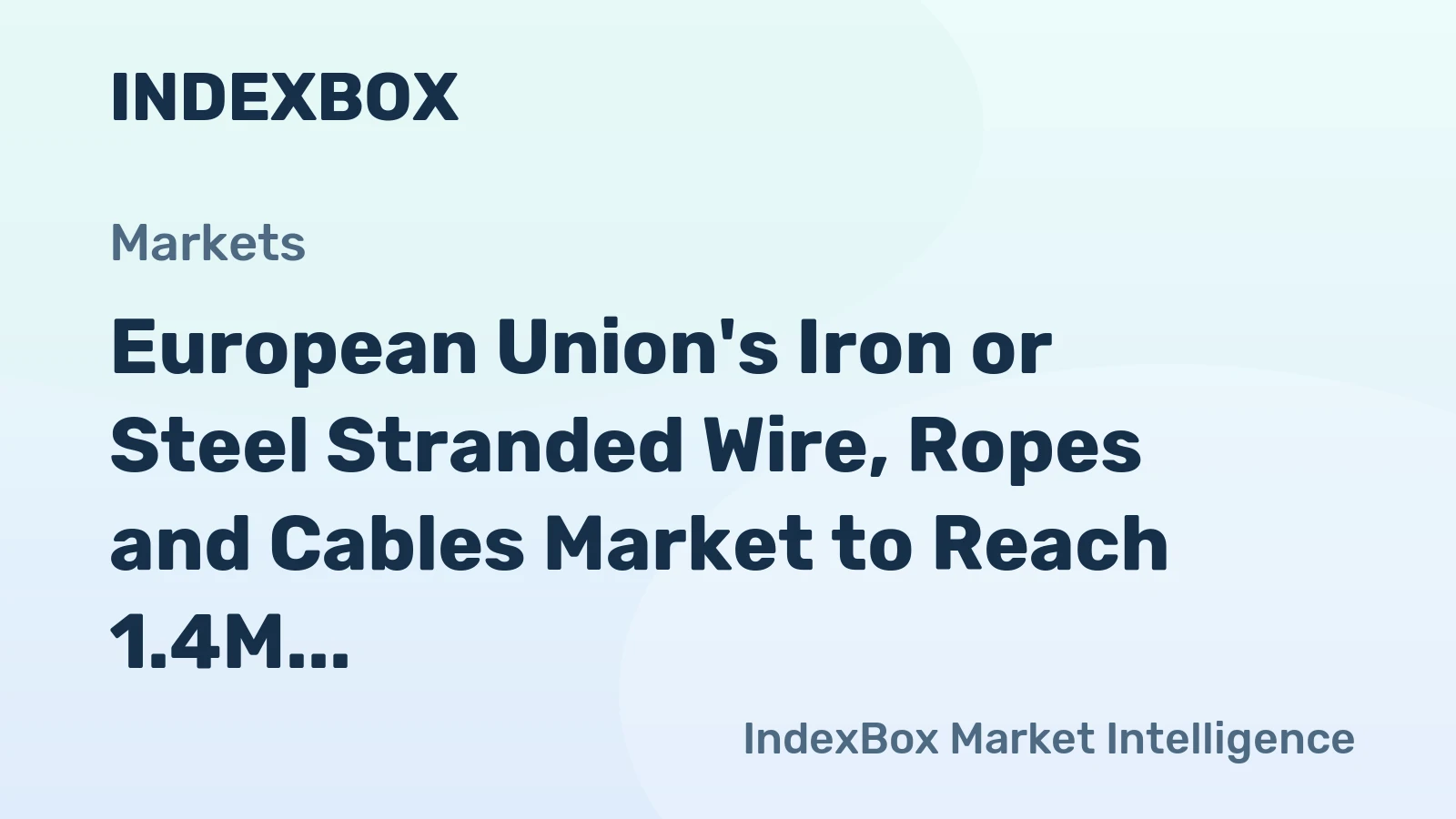 European Union's Iron or Steel Stranded Wire, Ropes and Cables Market to Reach 1.4M Tons and $5.1B by 2035