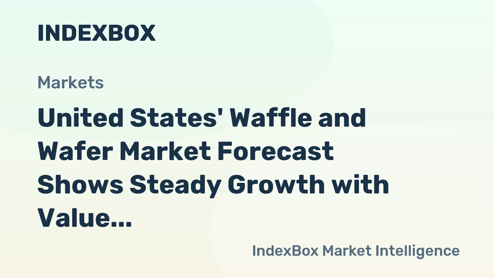 United States' Waffle and Wafer Market Forecast Shows Steady Growth with Value CAGR of +0.6%