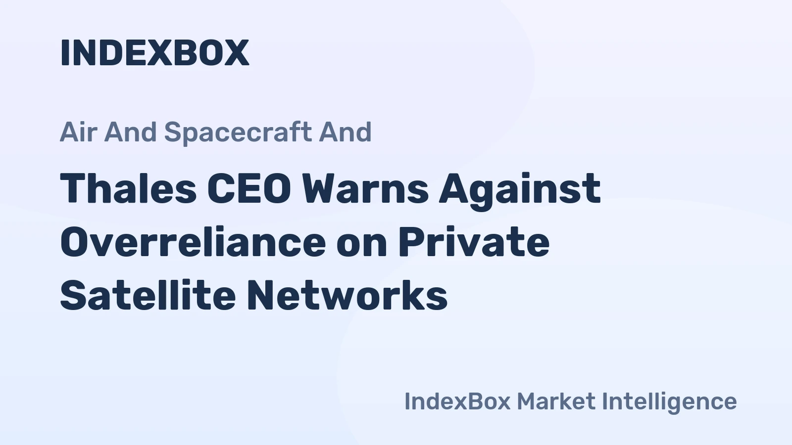 Thales CEO Warns Against Overreliance on Private Satellite Networks
