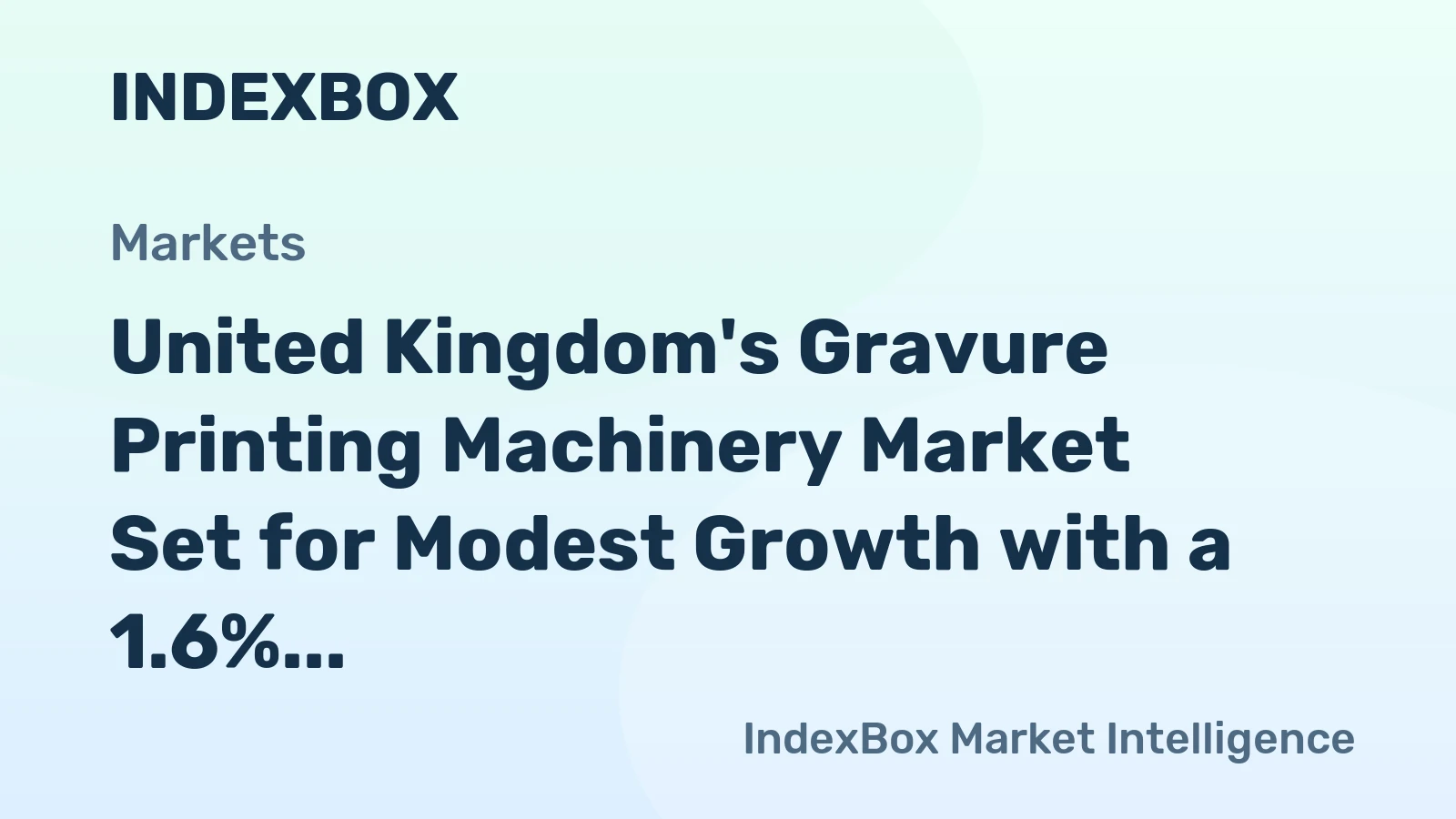 United Kingdom's Gravure Printing Machinery Market Set for Modest Growth with a 1.6% CAGR in Value