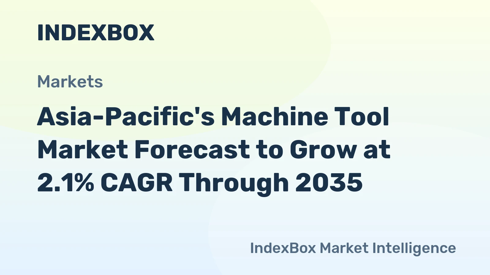 Asia-Pacific's Machine Tool Market Forecast to Grow at 2.1% CAGR Through 2035