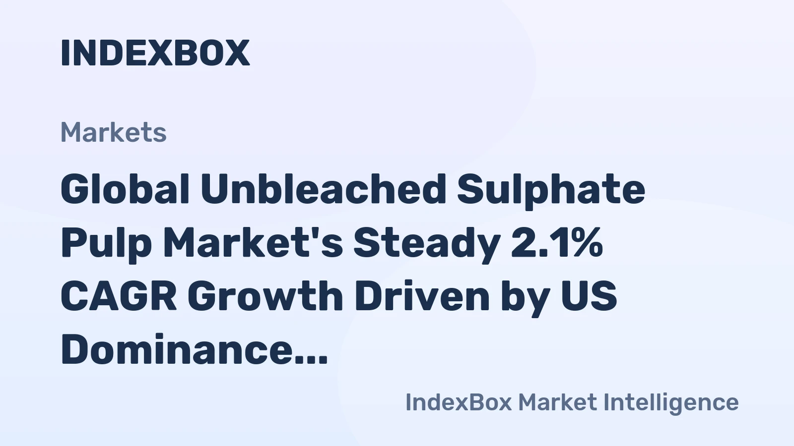 Global Unbleached Sulphate Pulp Market's Steady 2.1% CAGR Growth Driven by US Dominance and Chinese Demand