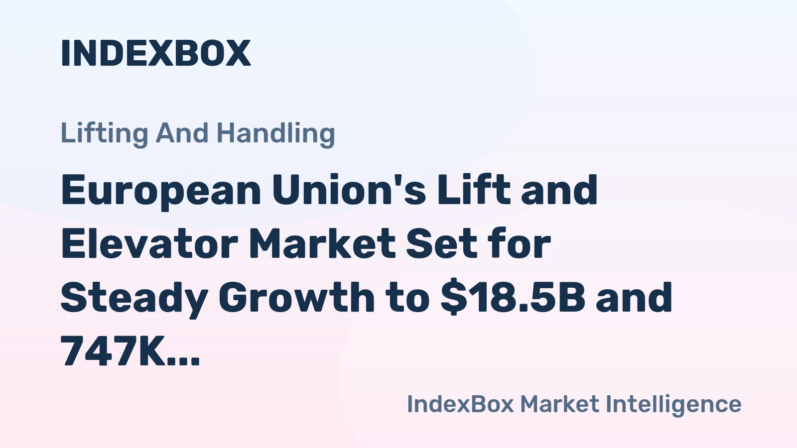 European Union's Lift and Elevator Market Set for Steady Growth to $18.5B and 747K Units by 2035