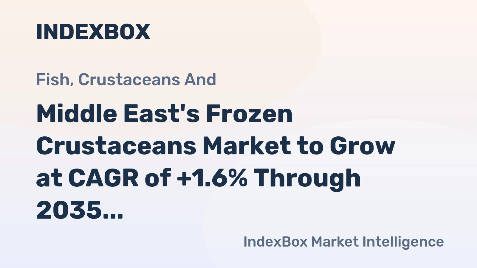 Middle East's Frozen Crustaceans Market to Grow at CAGR of +1.6% Through 2035, Reaching $1.9B in Value