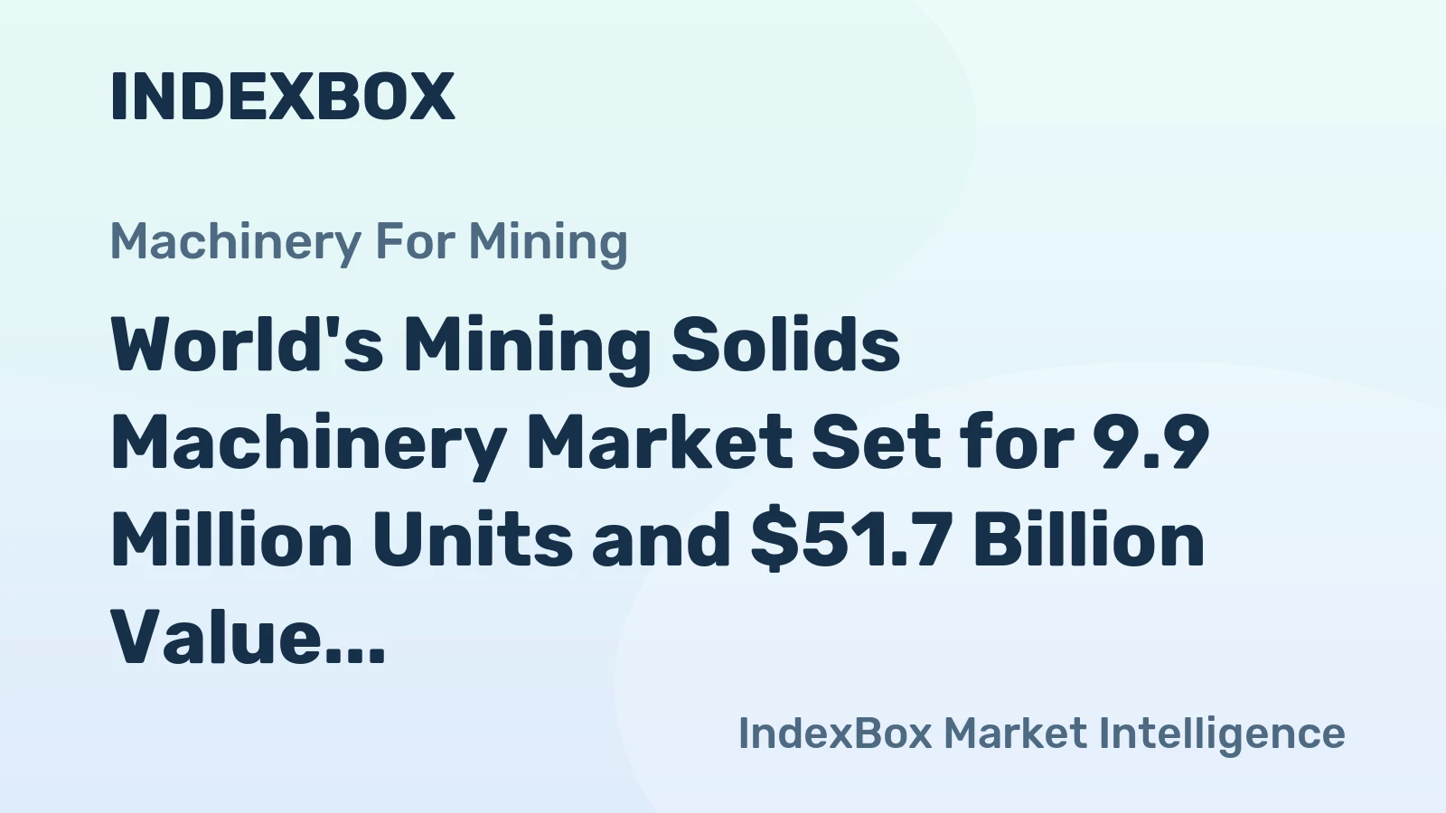 World's Mining Solids Machinery Market Set for 9.9 Million Units and $51.7 Billion Value by 2035