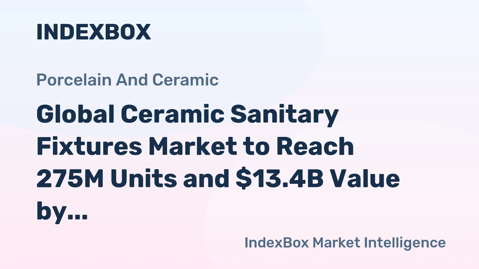 Global Ceramic Sanitary Fixtures Market to Reach 275M Units and $13.4B Value by 2035, Fueled by Rising Demand Worldwide