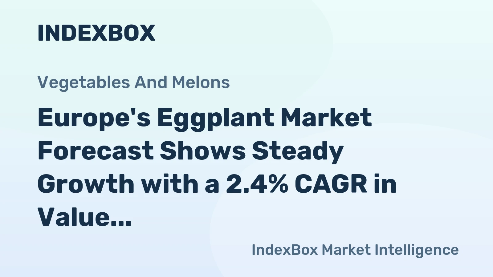 Europe's Eggplant Market Forecast Shows Steady Growth with a 2.4% CAGR in Value