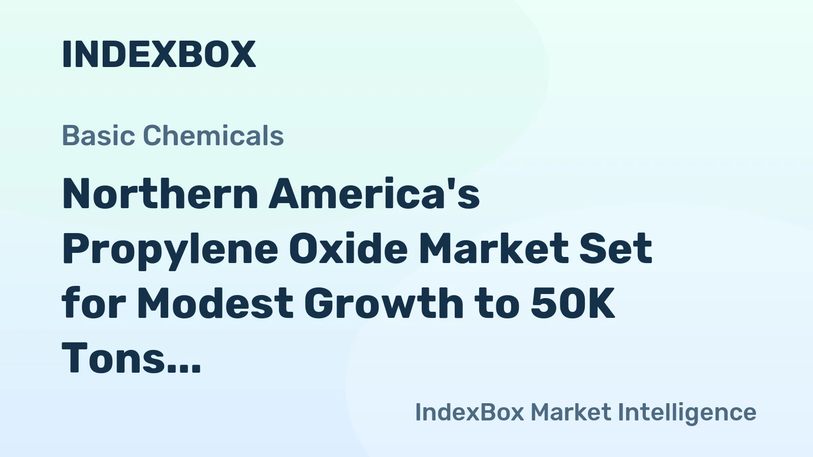 Northern America's Propylene Oxide Market Set for Modest Growth to 50K Tons and $71M