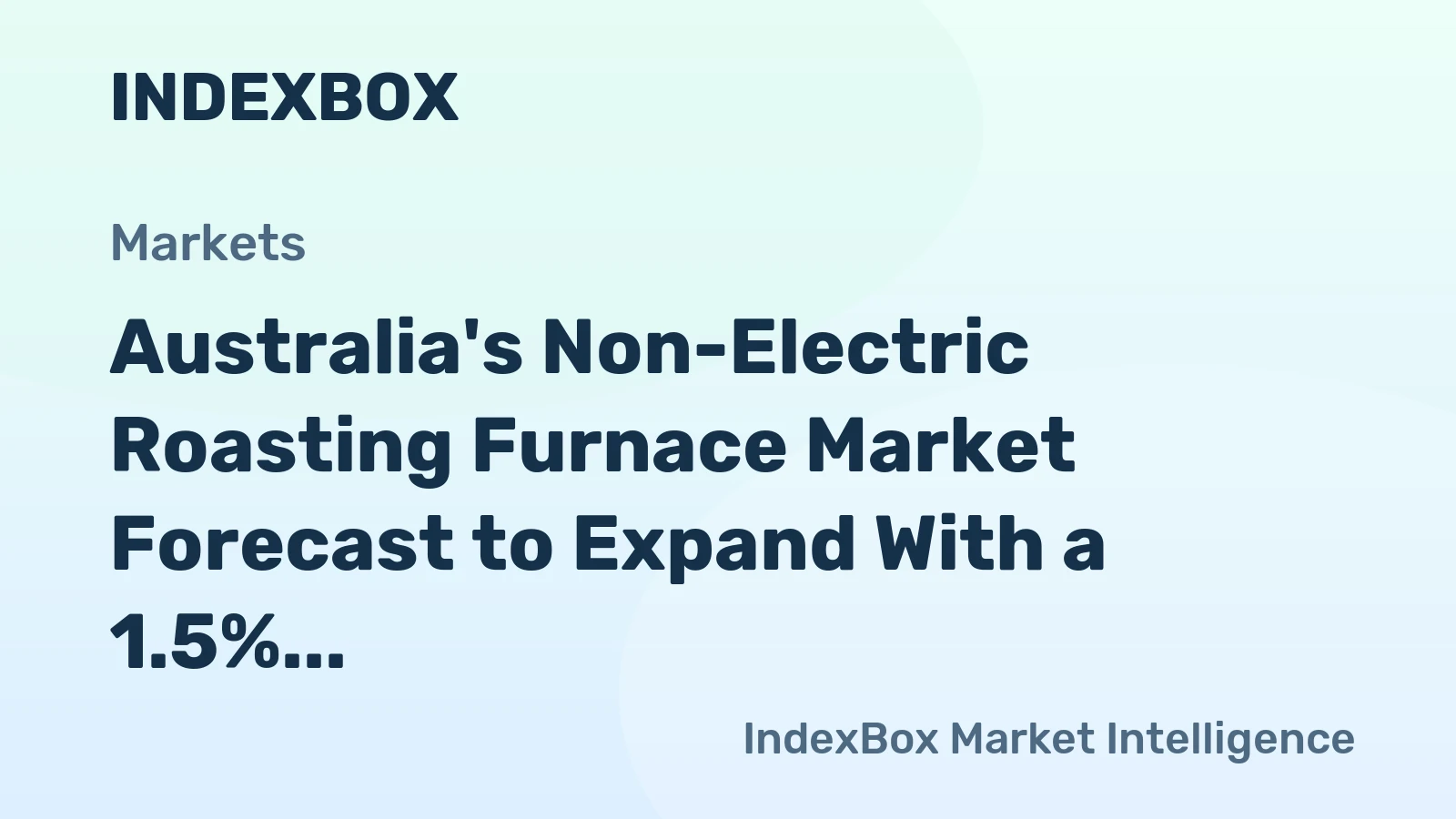 Australia's Non-Electric Roasting Furnace Market Forecast to Expand With a 1.5% CAGR Through 2035