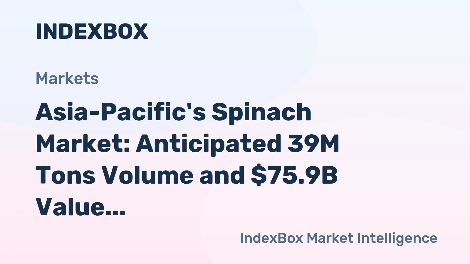 Asia-Pacific's Spinach Market: Anticipated 39M Tons Volume and $75.9B Value by 2035