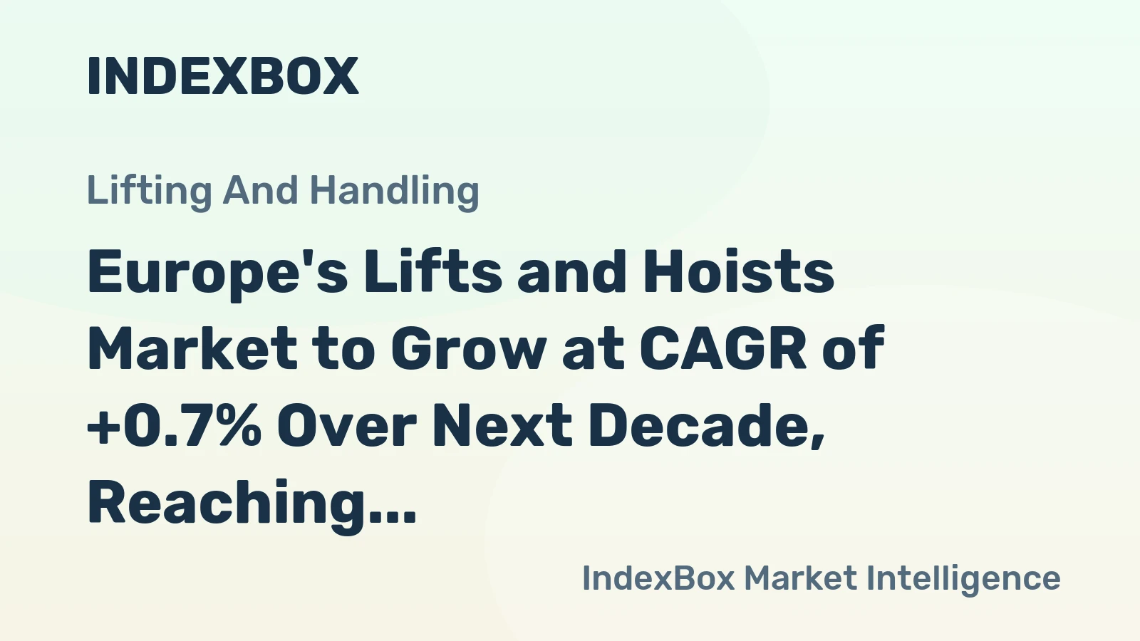 Europe's Lifts and Hoists Market to Grow at CAGR of +0.7% Over Next Decade, Reaching $5.8B by 2035