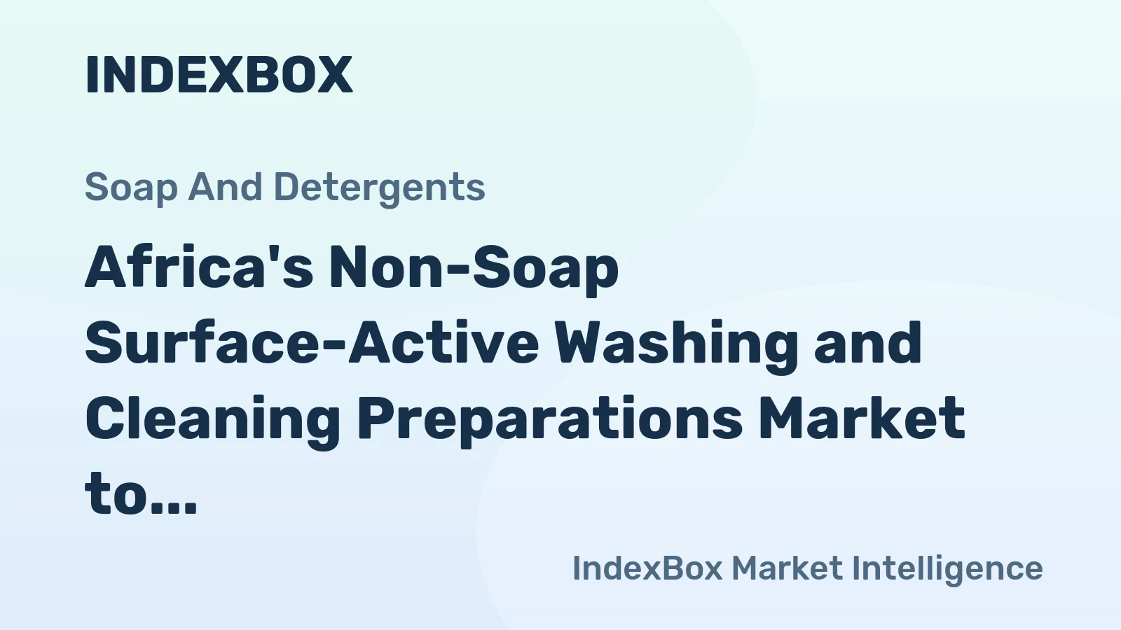 Africa's Non-Soap Surface-Active Washing and Cleaning Preparations Market to Grow at a CAGR of +1.8% reaching $25.4B by 2035